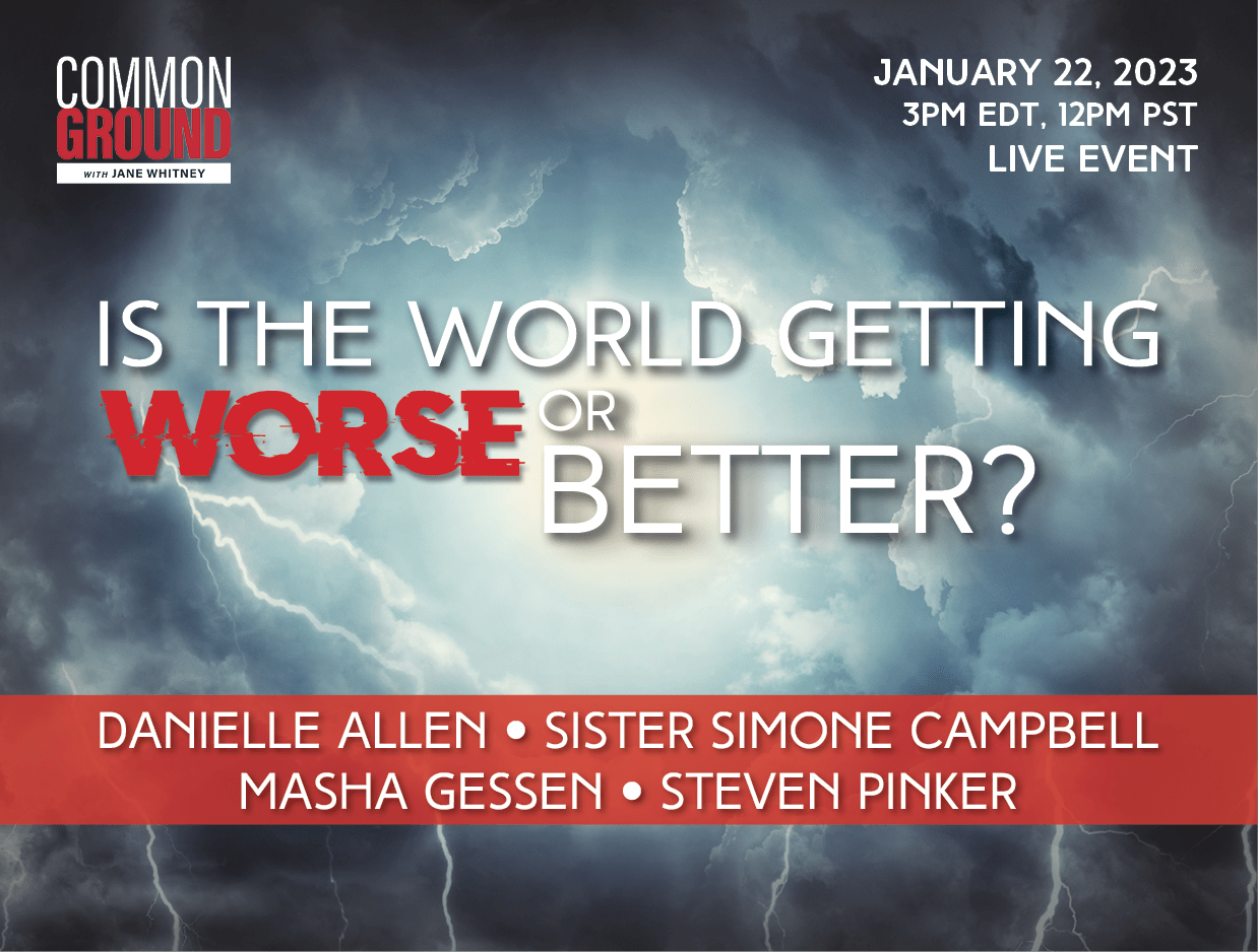 Common Ground with Jane Whitney Presents "Is The World Getting Worse ...