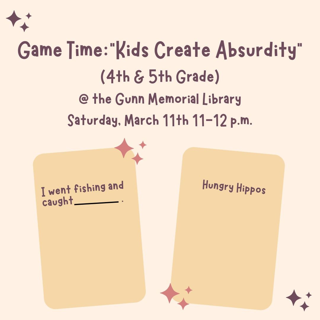 Game Time: Kids Create Absurdity - Explore Washington CT